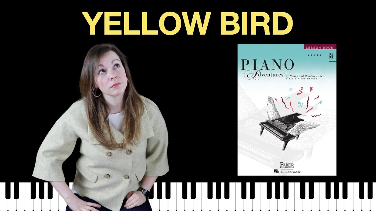 Yellow Bird (Piano Adventures Level 3A Lesson Book) - YouTube