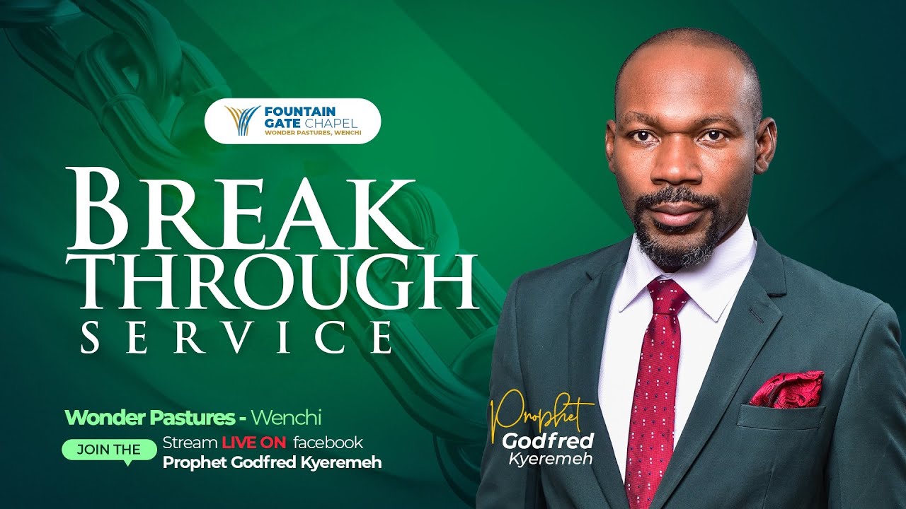 BREAKTHROUGH SERVICE WITH PROPHET GODFRED KYEREMEH @ WONDER PASTURES ...