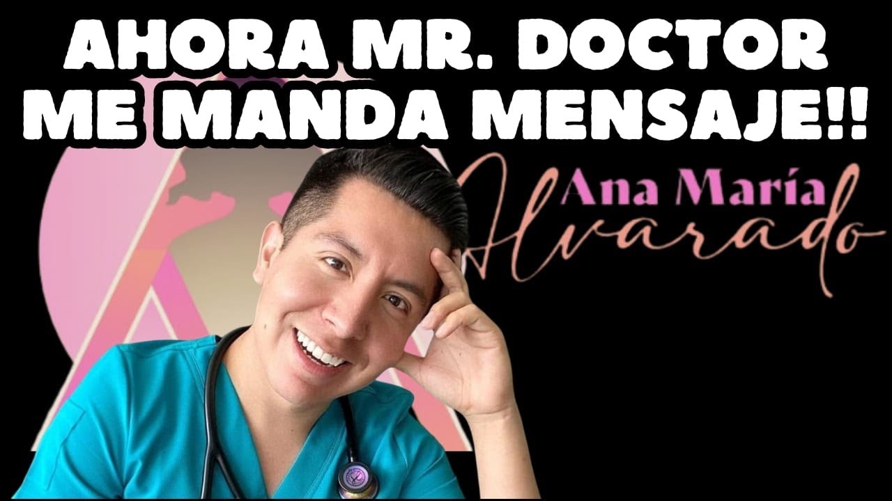 AHORA MR DOCTOR ME MANDA MENSAJE - YouTube
