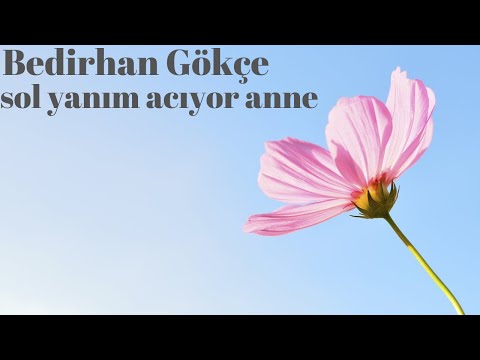 Bedirhan Gökçe-sol yanım acıyor anne (Muhammet Bitmez)