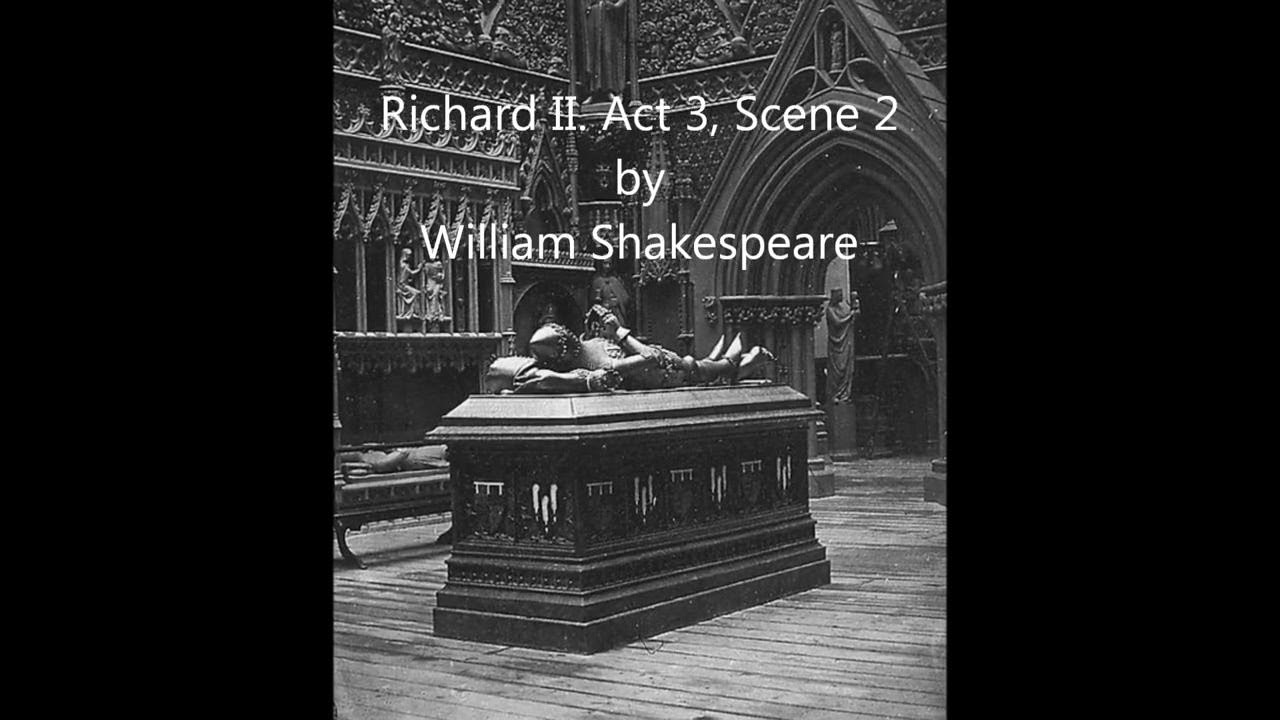 Richard II Act 3, Scene 2 by William Shakespeare 1564 - 1616 - YouTube