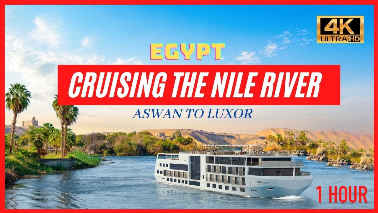 🇪🇬 Scenic Egypt Tour of the Nile River from Luxor to Aswan [4K HD ...