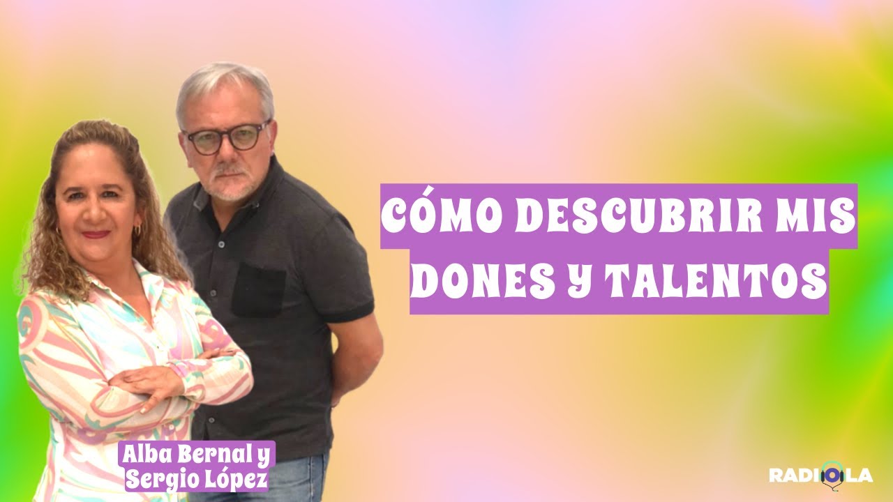 CÓMO DESCUBRIR MIS DONES Y TALENTOS // RADIOLANDIA CON ALBA BERNAL Y ...