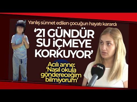 Yanlış Sünnet Edilen Çocuğun Hayatı Karardı: 21 Gündür Su İçmeye Korkuyor