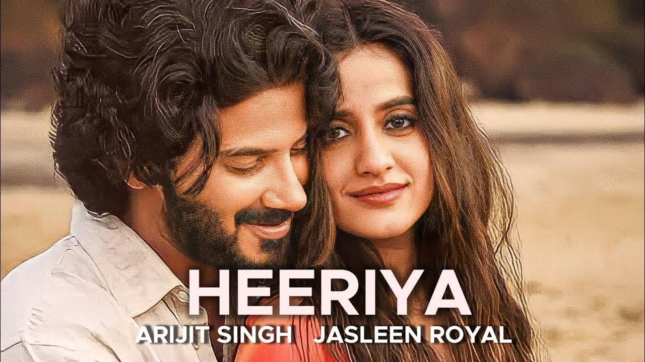 Heeriye (Lyrics) Jasleen Royal ft. Arijit Singh & Dulquer Salmaan - YouTube