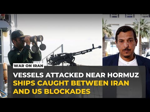 Two vessels fired upon near Strait of Hormuz as ships caught between Iran and US blockades