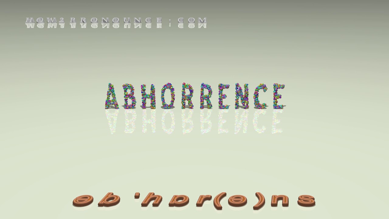 abhorrence - pronunciation + Examples in sentences and phrases - YouTube