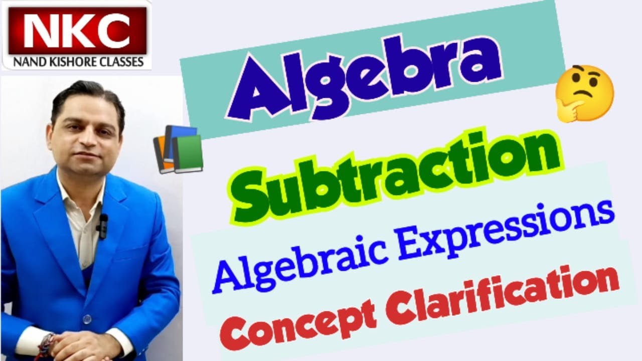 Subtraction of Algebraic Expressions | Concept Clarification | Basic ...