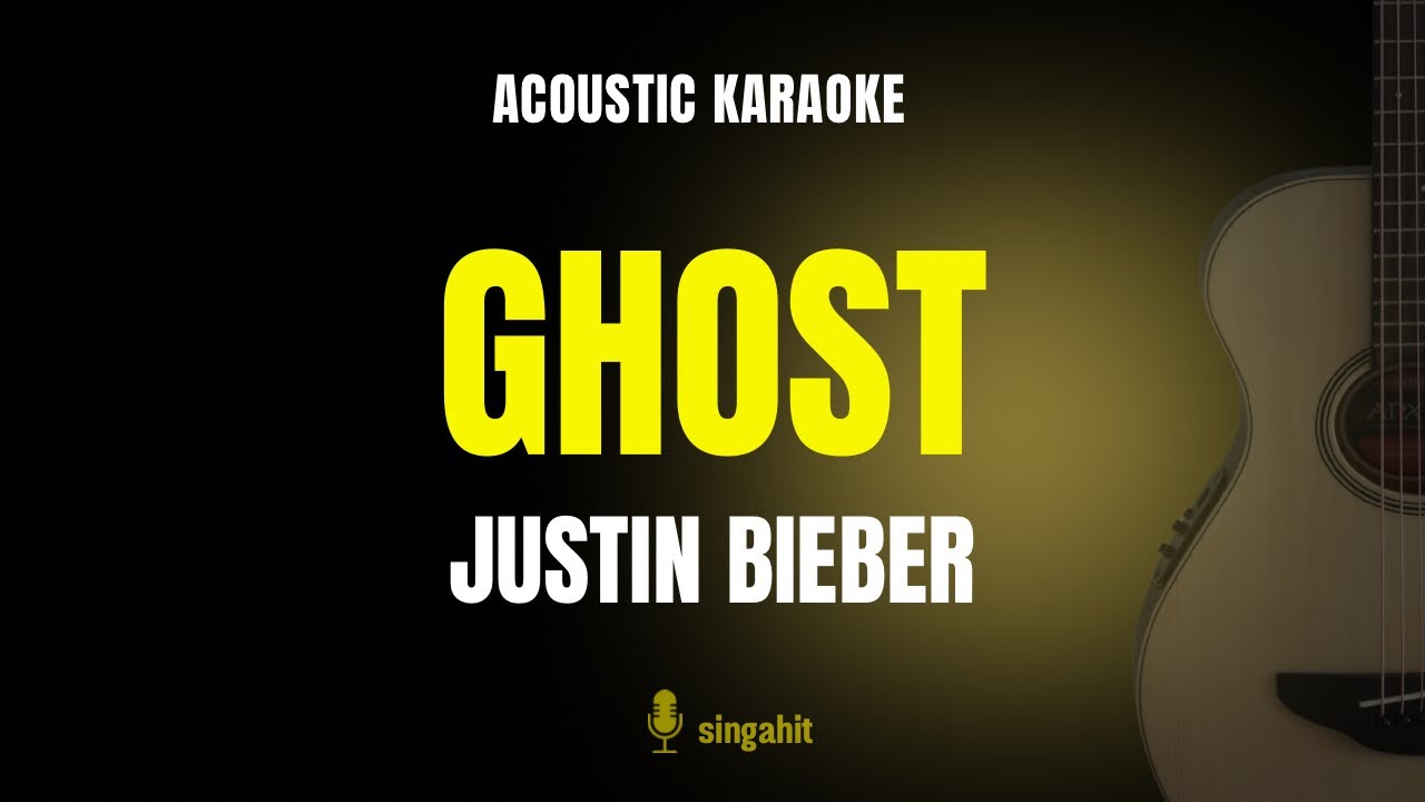 Ghost - Justin Bieber (Karaoke Acoustic Guitar) - YouTube