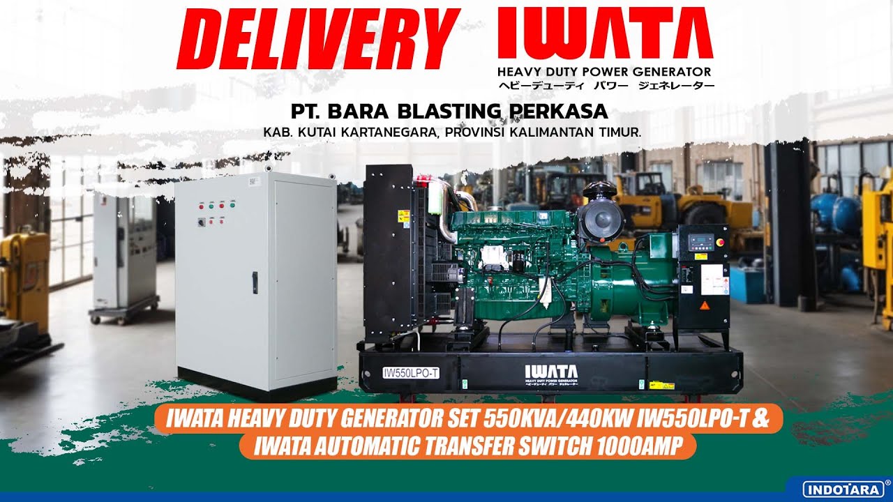 DELIVERY IWATA HEAVY DUTY GENERATOR SET 550KVA/440KW IW550LPO-T MENUJU PT. BARA BLASTING PERKASA ...