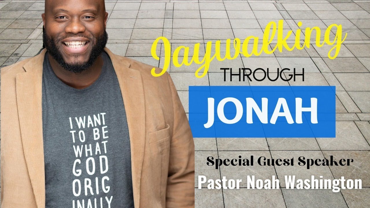 Jaywalking through Jonah [guest speaker] - Pastor Noah Washington - YouTube