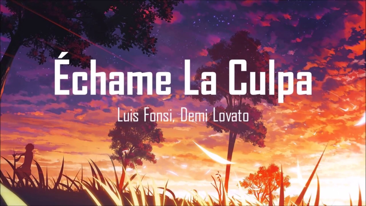 Luis Fonsi, Demi Lovato - Échame La Culpa (Lyrics) - YouTube