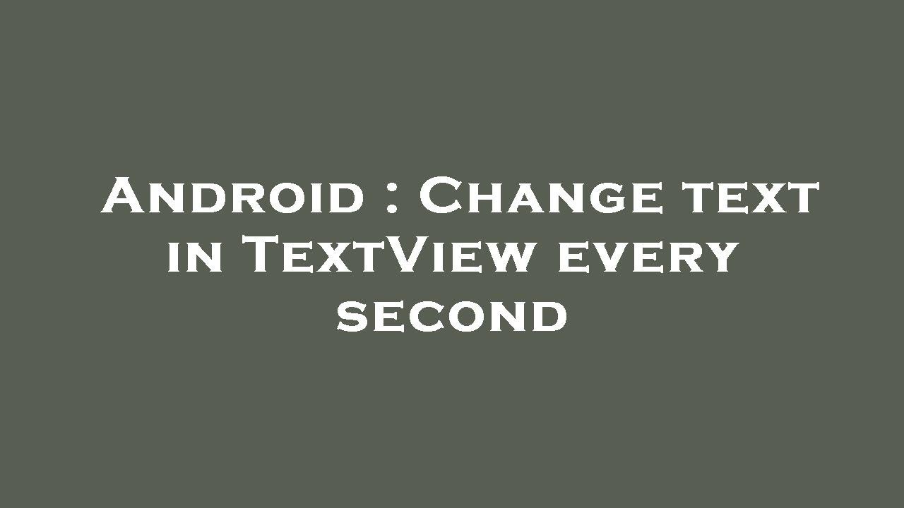 Android : Change text in TextView every second - YouTube