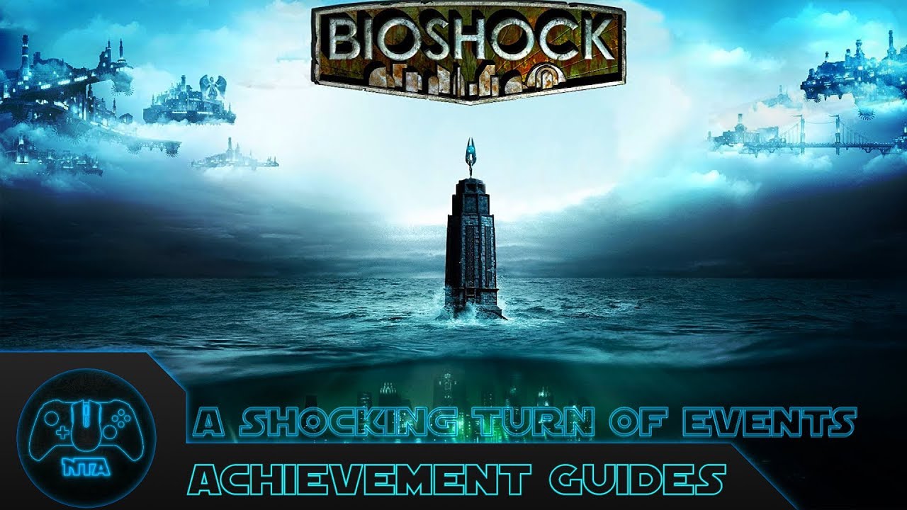 Bioshock Remastered - A Shocking Turn Of Events - Achievement Guides ...