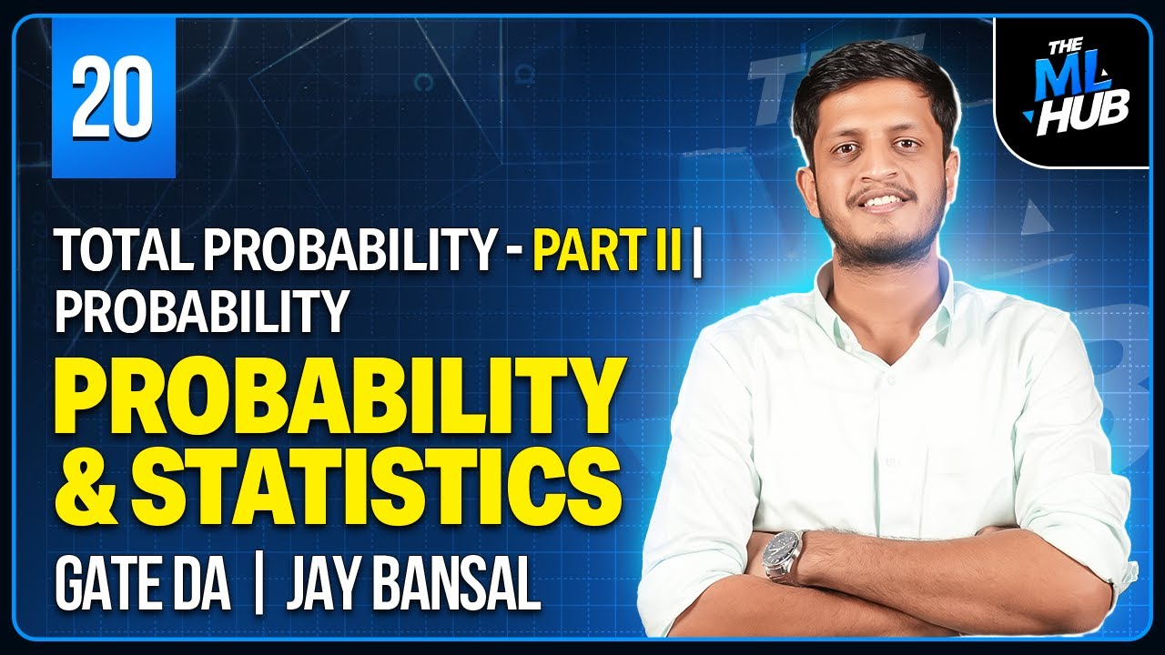 Lec 20: Total Probability - Part II | Probability | Probability & Stats | GATE DA | Jay Bansal ...