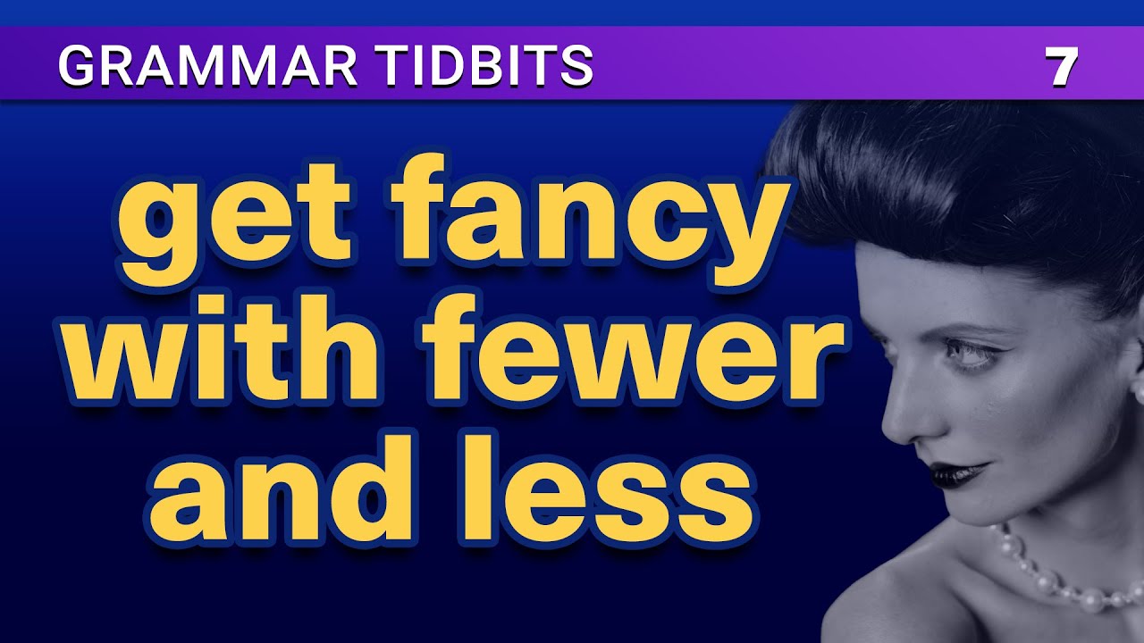 Using “less” and “fewer” in formal English | Grammar and Style Tidbits ...