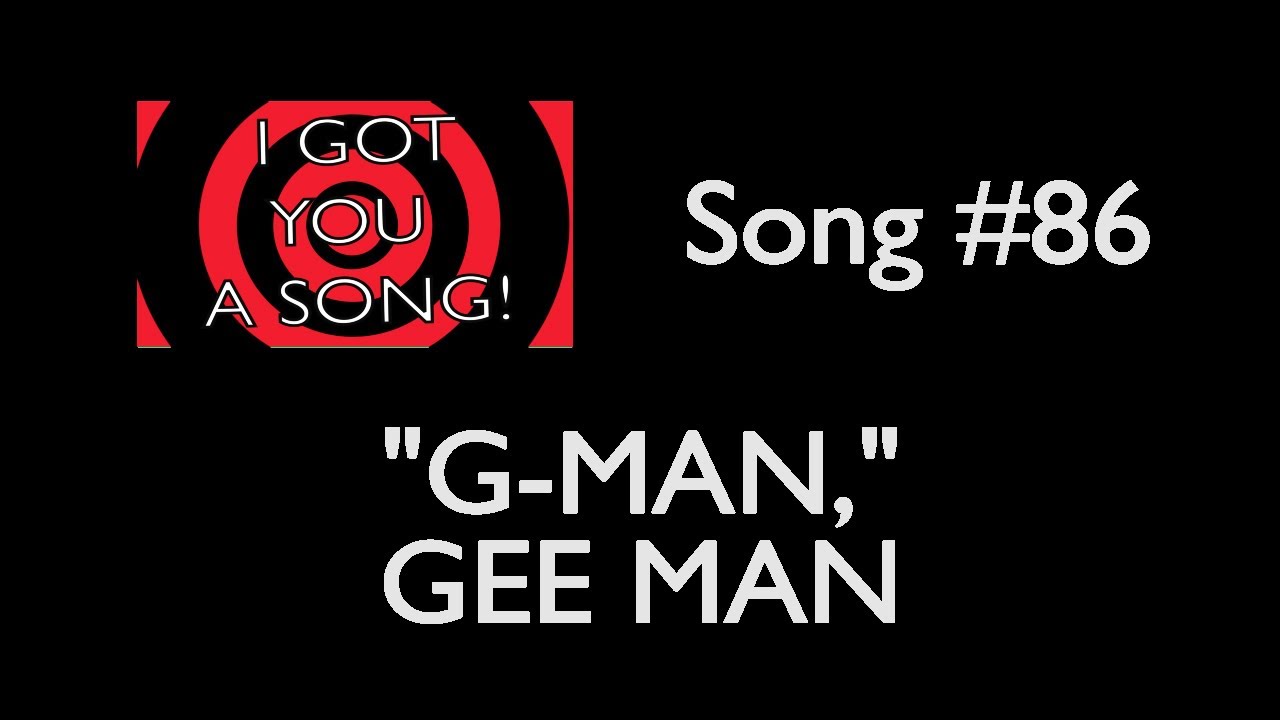 Song #86 - "G Man," Gee Man - YouTube