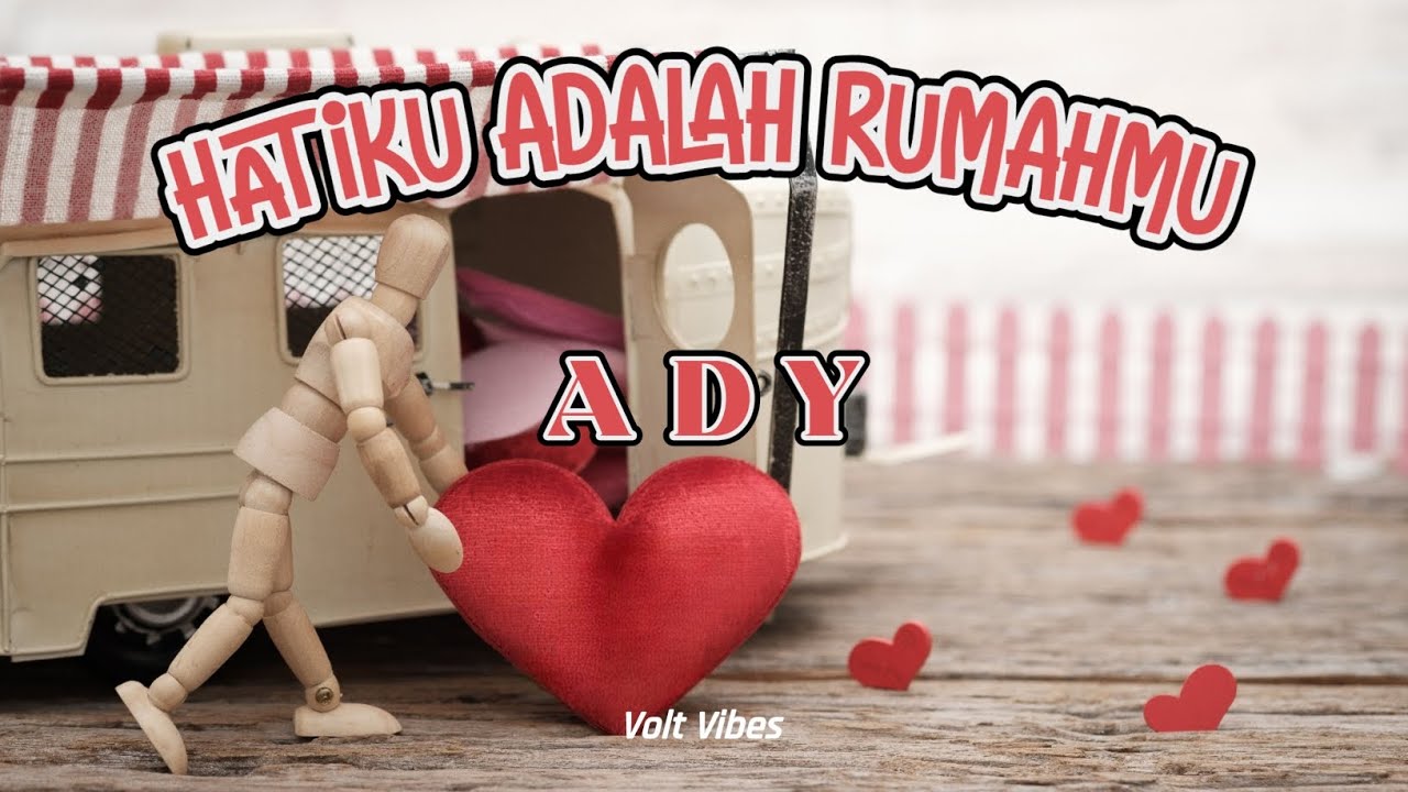 Ady - Hatiku Adalah Rumahmu Lirik Video | Single Terbaru Eks Vokalis ...