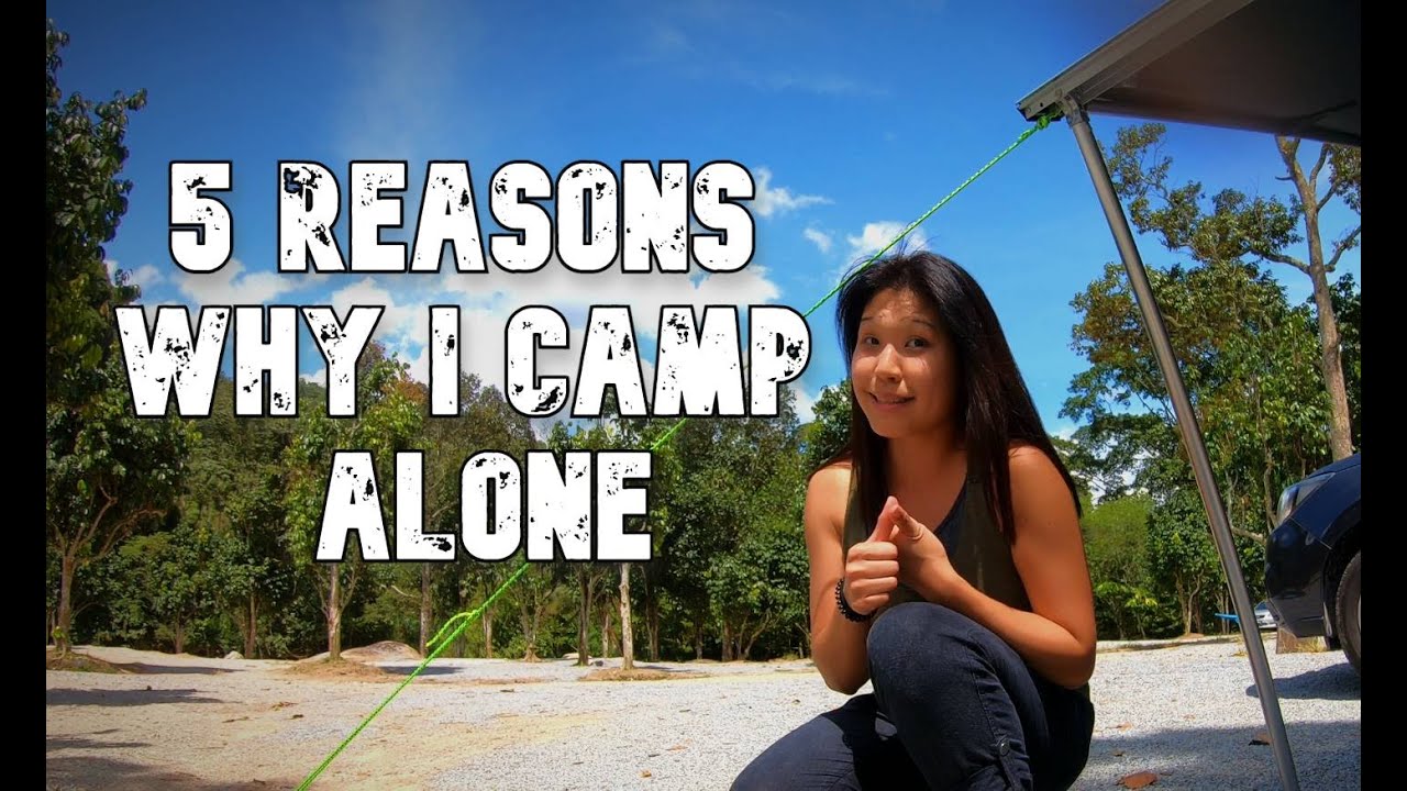 5 REASONS WHY I CAMP ALONE | Why Do I Love Solo Camping So Much? - YouTube