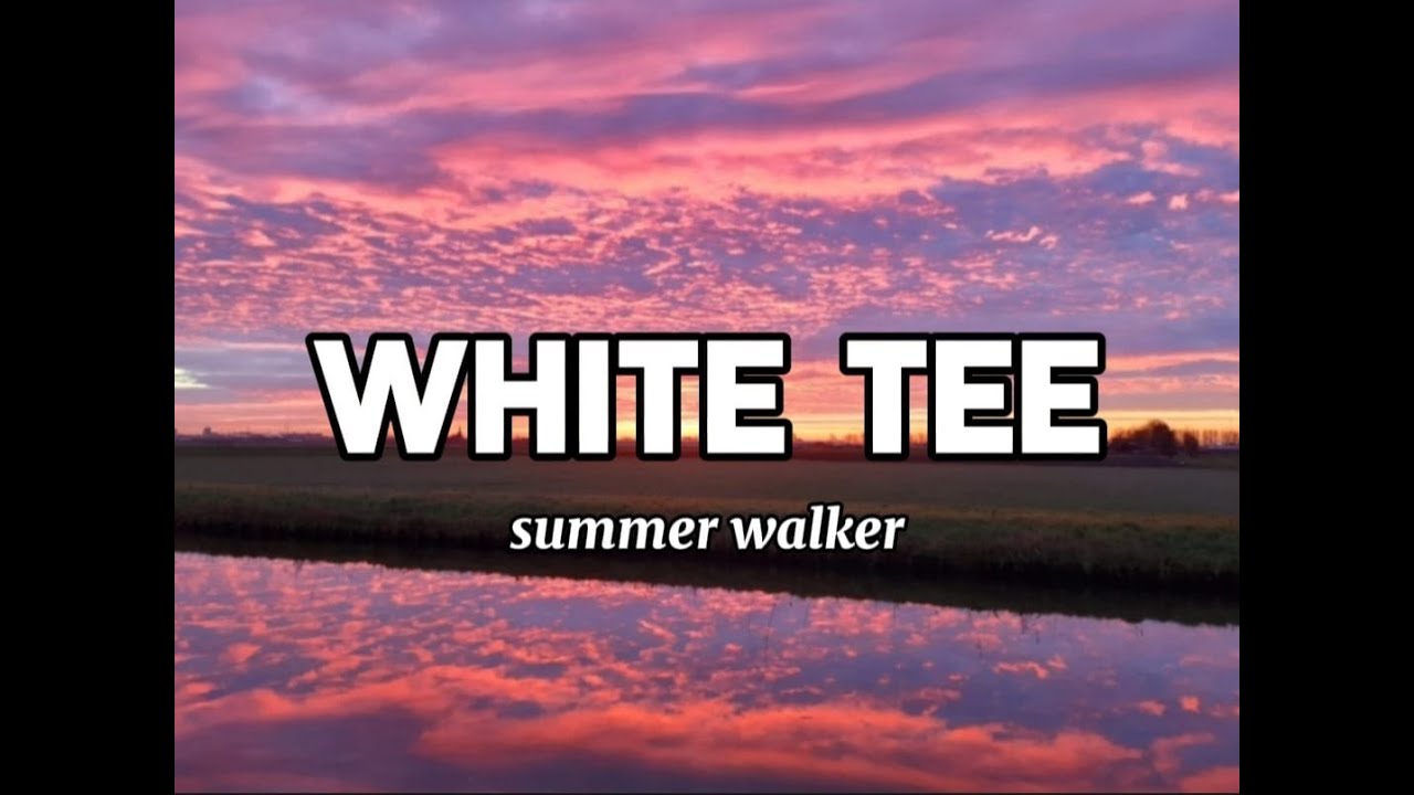 Summer Walker - White Tee (Lyrics)🎵 - YouTube