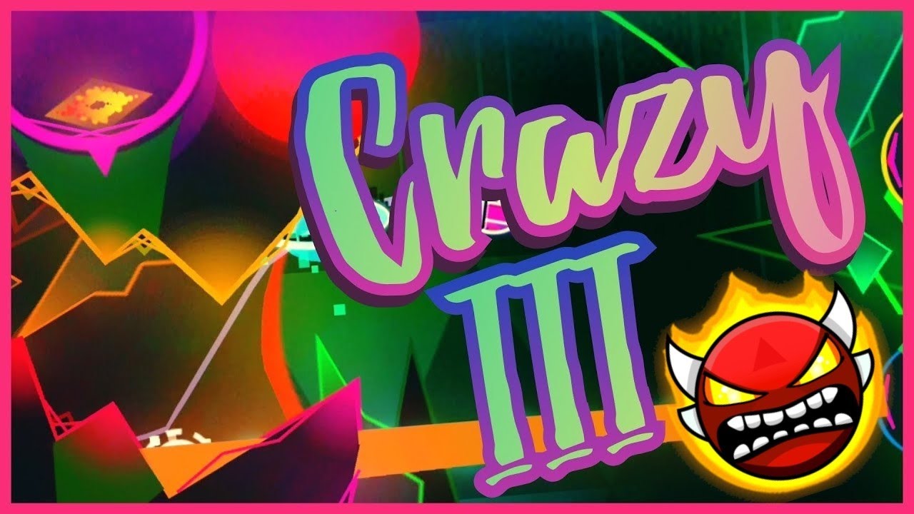 Crazy III 100% (Insane Demon) Geometry Dash Mobile - YouTube