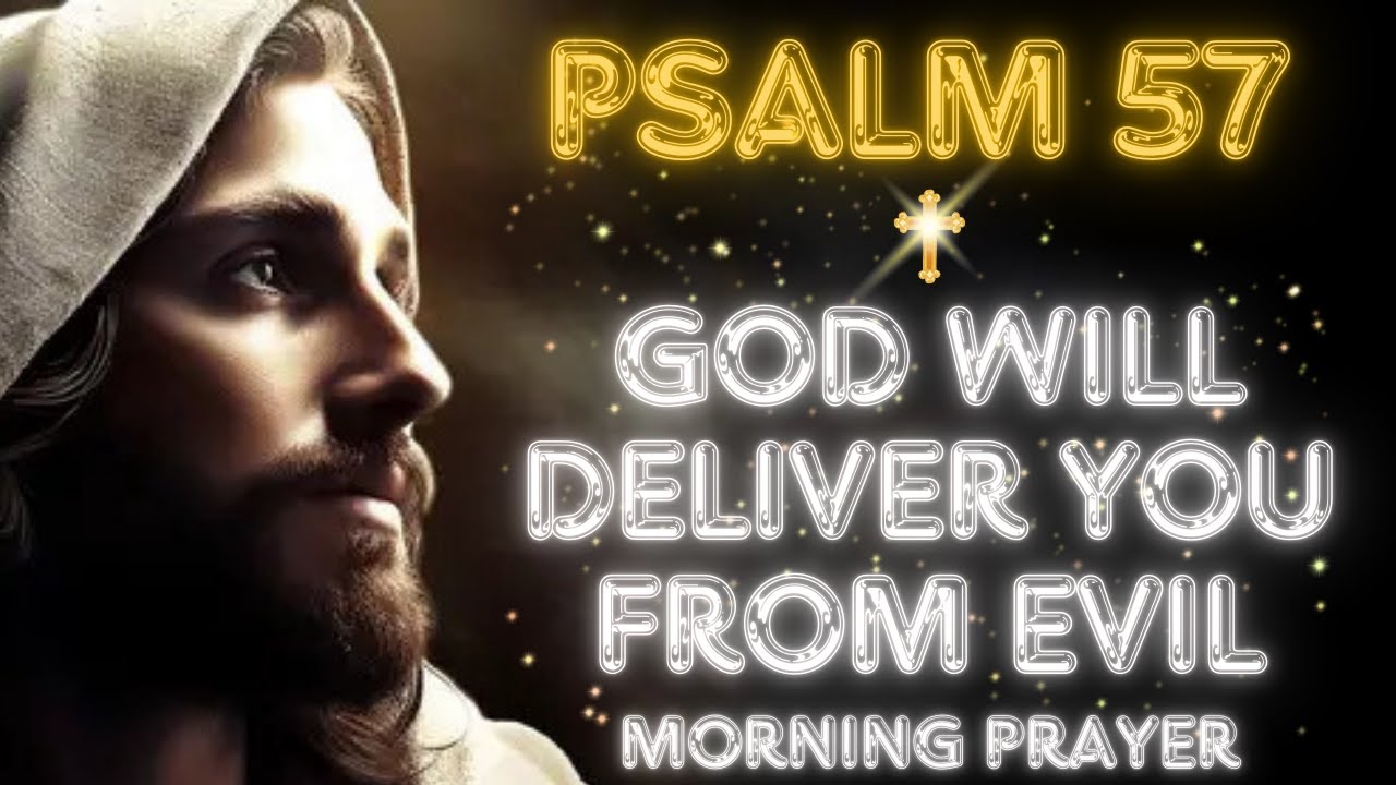 (PSALM 57) Wake Up With A Powerful Prayer: Deliverance From The Schemes ...