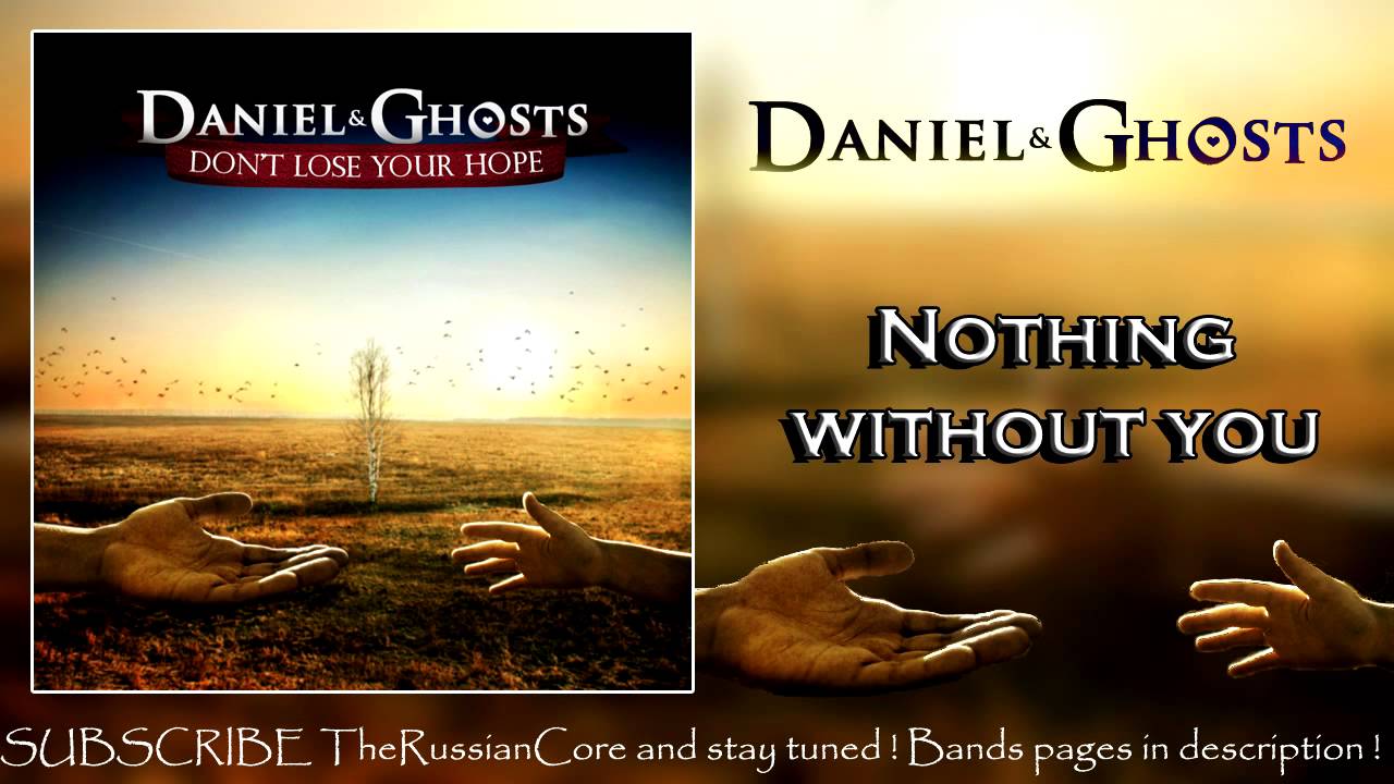 Daniel & Ghosts -- Nothing Without You ( TRC reupload) - YouTube