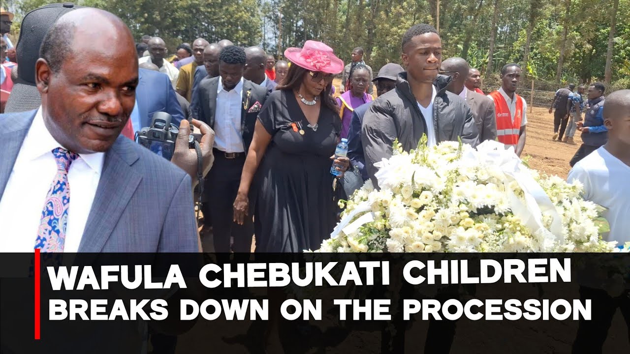 WAFULA CHEBUKATI'S CHILDREN BREAKS DOWN DURING PROCESSION - YouTube