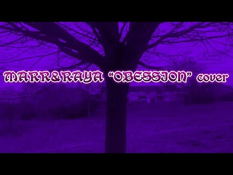 MARR&RAYA “Obession” Cover - YouTube