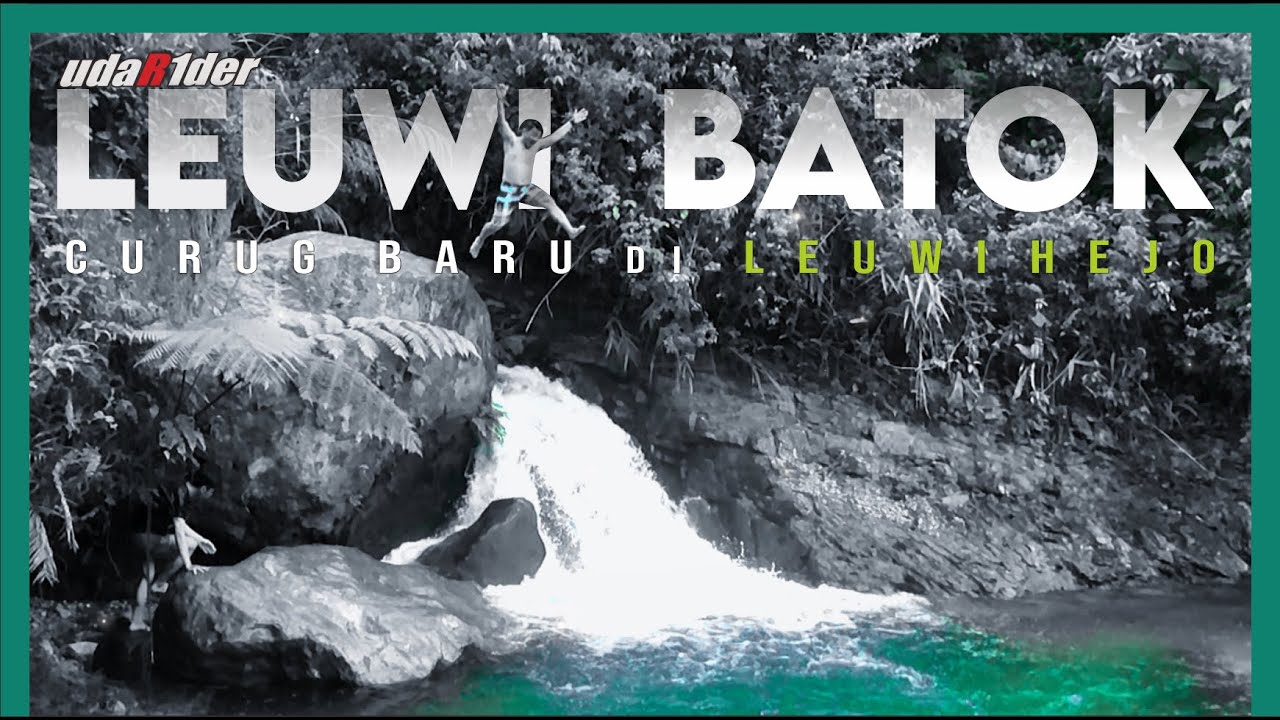 LEUWI BATOK | Atas Curug Cibaliung | Curug Baru di Leuwi Hejo - YouTube