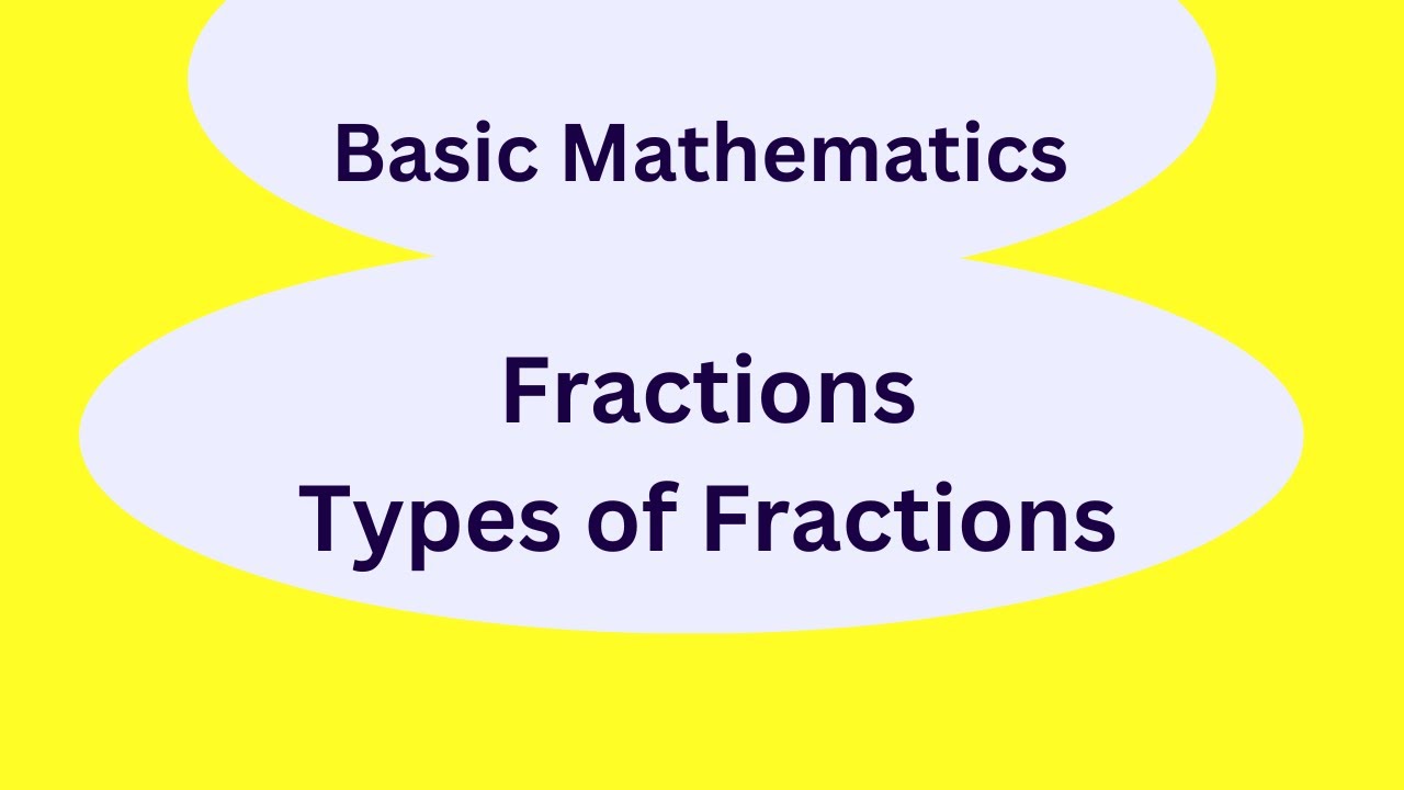 Lecture 6 Fractions and Types of Common Fractions Basic Mathematics # ...