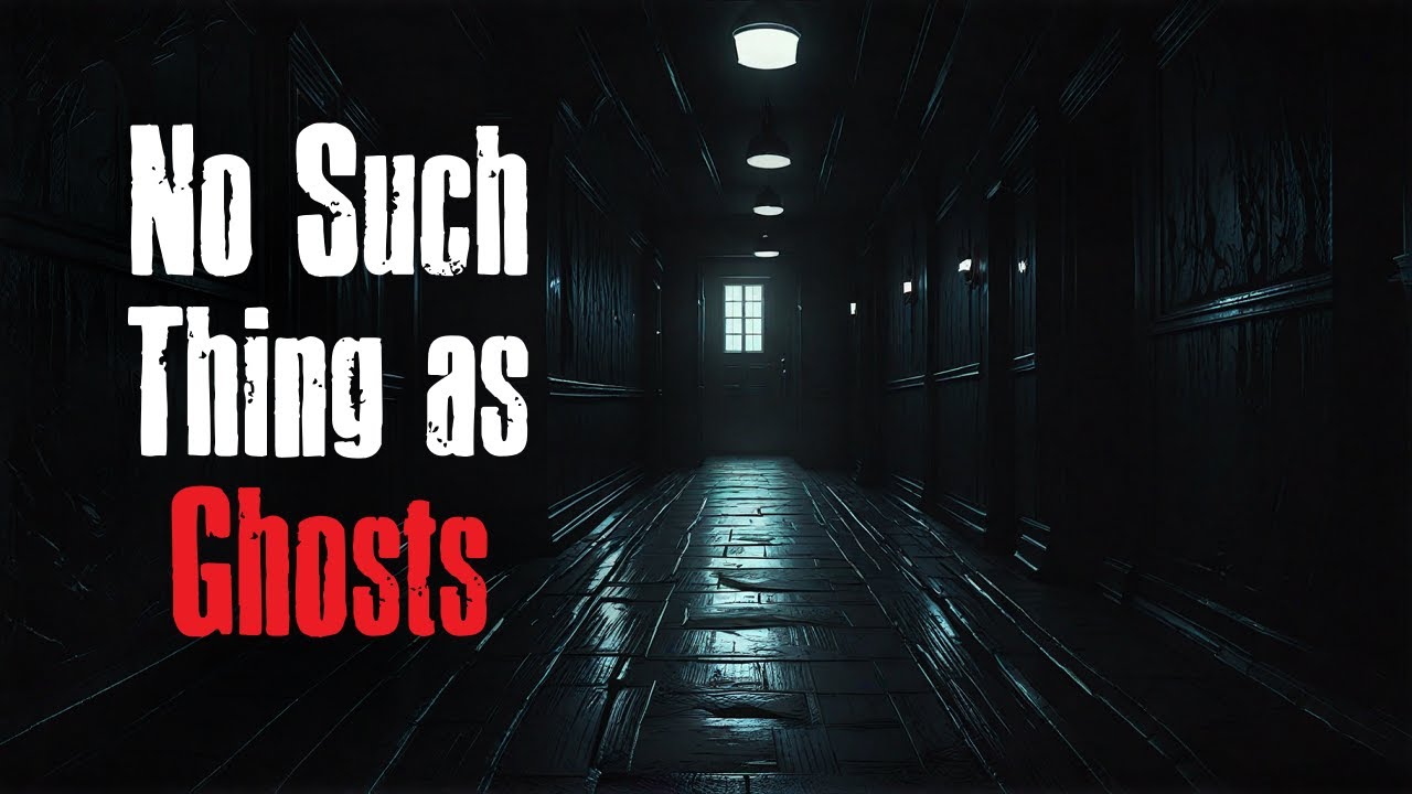 "No Such Thing as Ghosts" Creepypasta Scary Story - YouTube