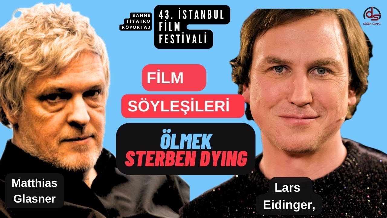 ÖLMEK / STERBEN DYING / Film Söyleşi leri / Yönetmeni Matthias Glasner ve Oyuncusu Lars Eidinger ...