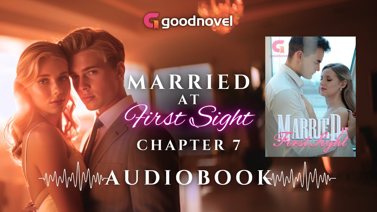 Episode 7 || Married at First Sight || Goodnovel || Listen Now! - YouTube