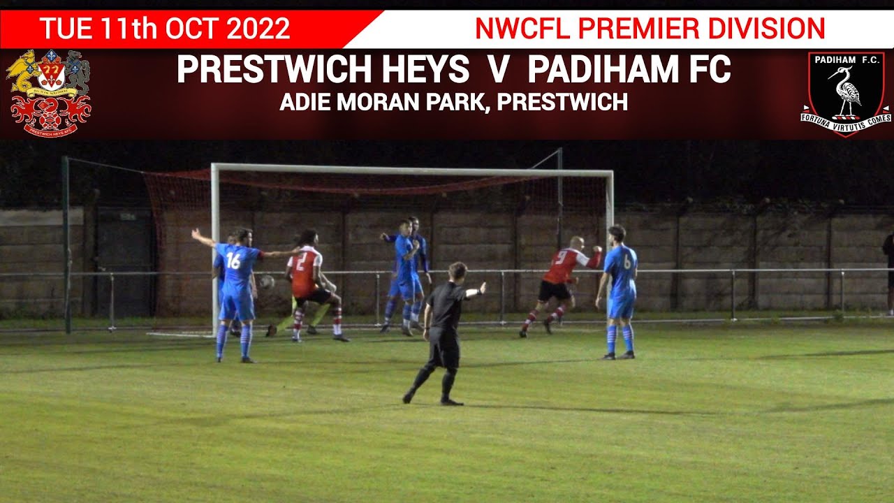 Prestwich Heys Vs Padiahm FC (11.10.22) - YouTube