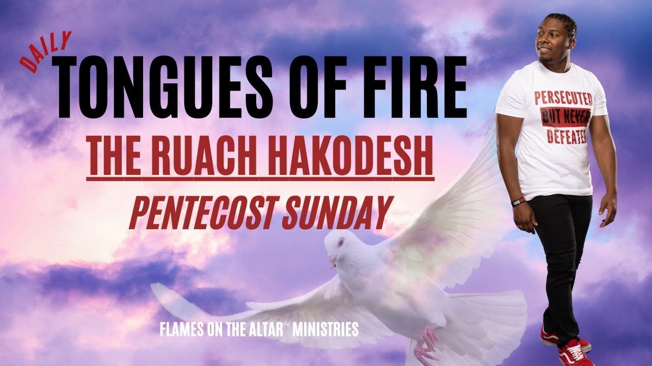 The Ruach Hakodesh - Pentecost | Tongues of Fire Prayer ...