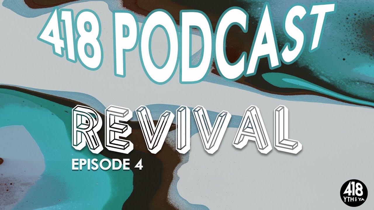 Revival | 418 Podcast - YouTube
