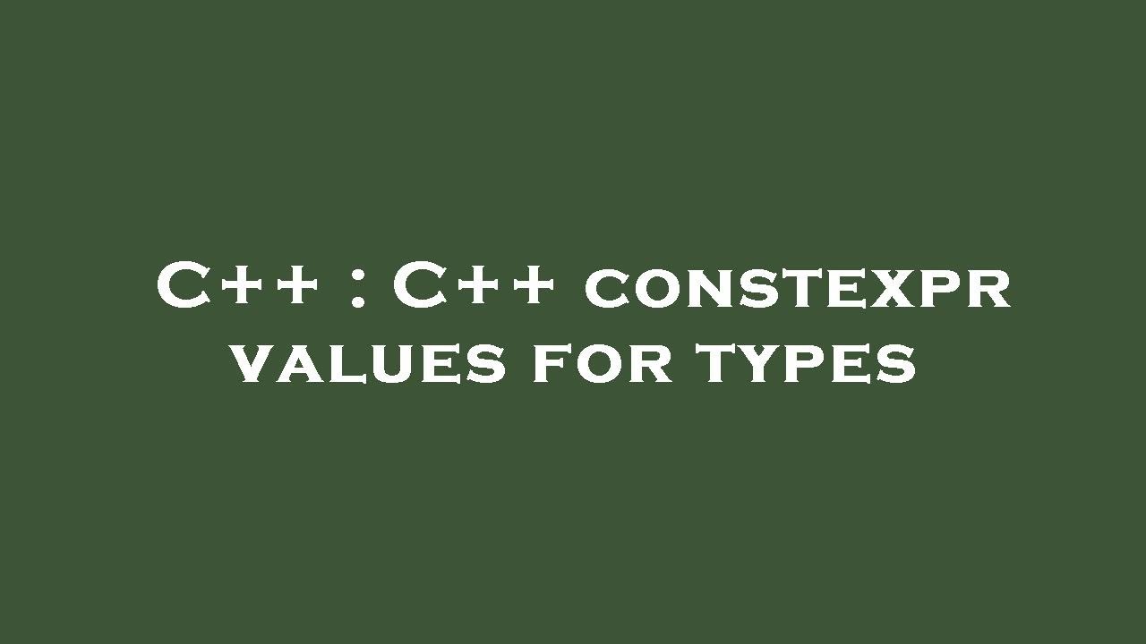 C++ : C++ constexpr values for types - YouTube