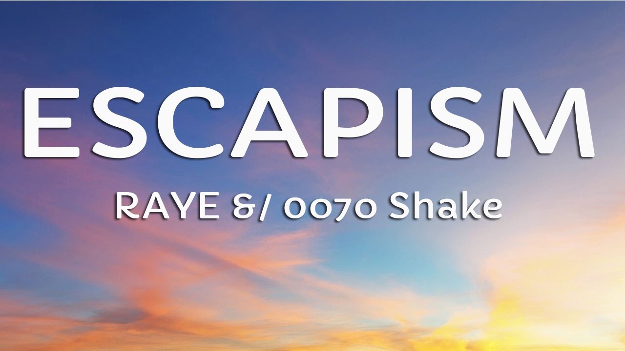 Escapism - RAYE & 070 Shake / Lyrics - YouTube