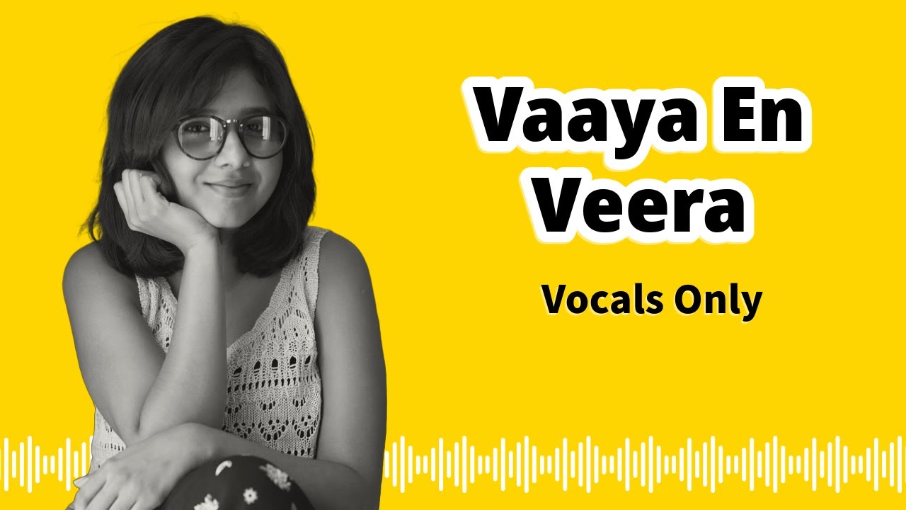 VOCALS ONLY - Vaaya En Veera | Tamil Song Acapella | HIGH QUALITY - YouTube