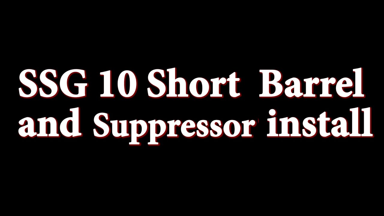 Novritsch SSG 10 Short Barrel and Suppressor install- Range and Sound ...