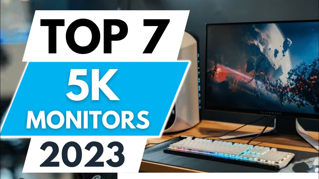 Top 7 Best 5K Monitor 2023 - YouTube