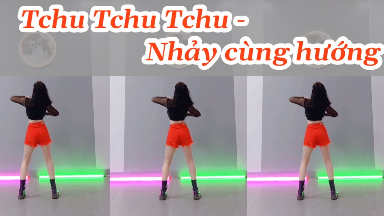 TCHU TCHU TCHU- NHẢY MẪU CÙNG HƯỚNG - YouTube