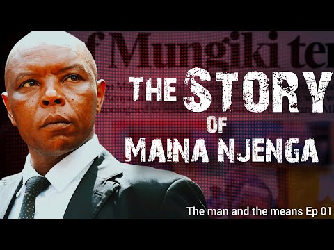 Maina Njenga and the Mungiki | a documentary | The man and the means    EP 01