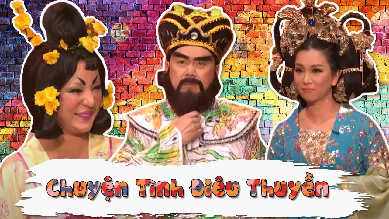 "CHUYỆN TÌNH ĐIÊU THUYỀN"Hài Kịch Hay Nhất - Hài Chí Tài, Bằng Kiều ...