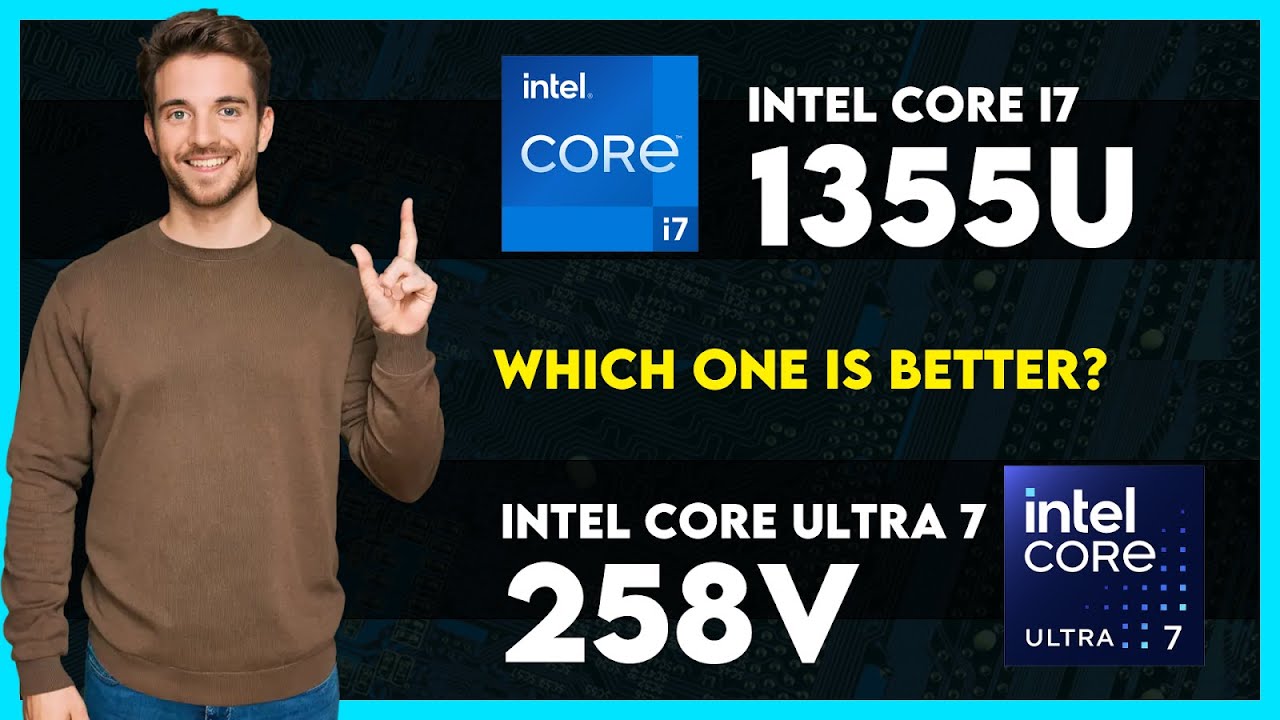 Intel Core i7 1355U vs Intel Core Ultra 7 258V Comparison - YouTube