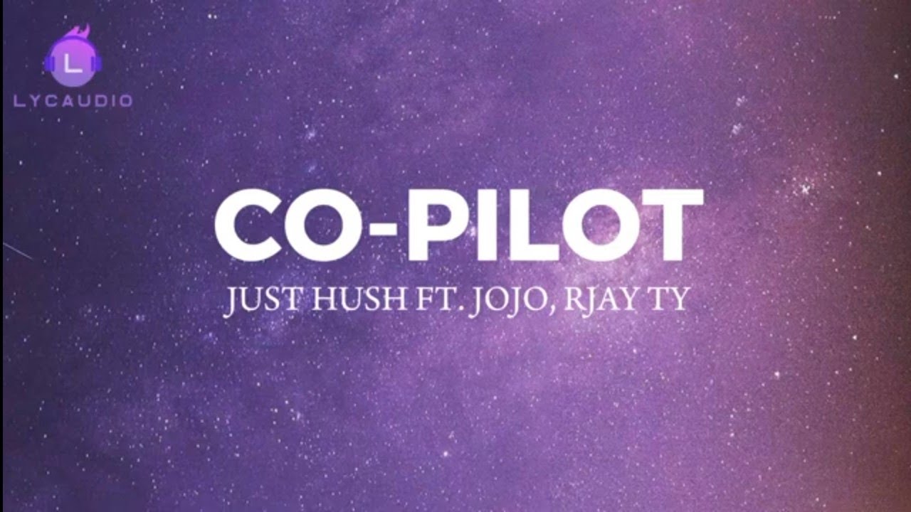 Just Hush - Co-Pilot (lyrics) ft. Jolo, Rjay Ty - YouTube