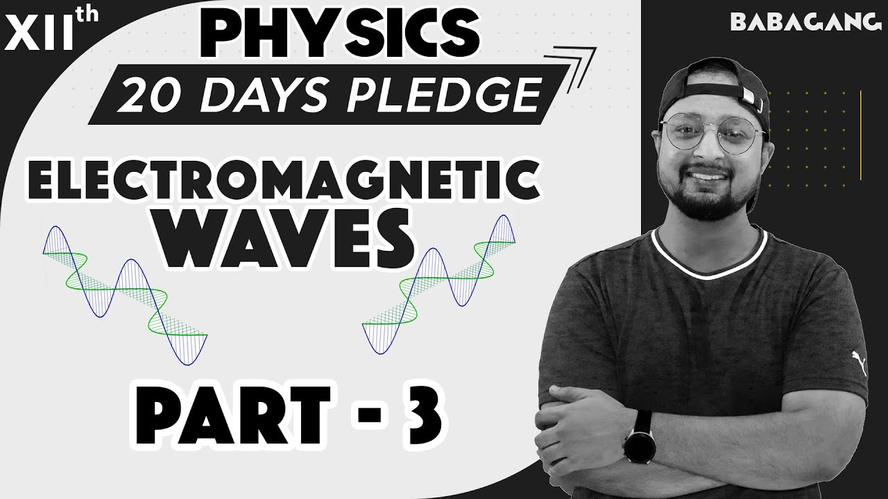 142. Class 12 | Physics | 20 Days Pledge | Electromagnetic Waves | Part ...