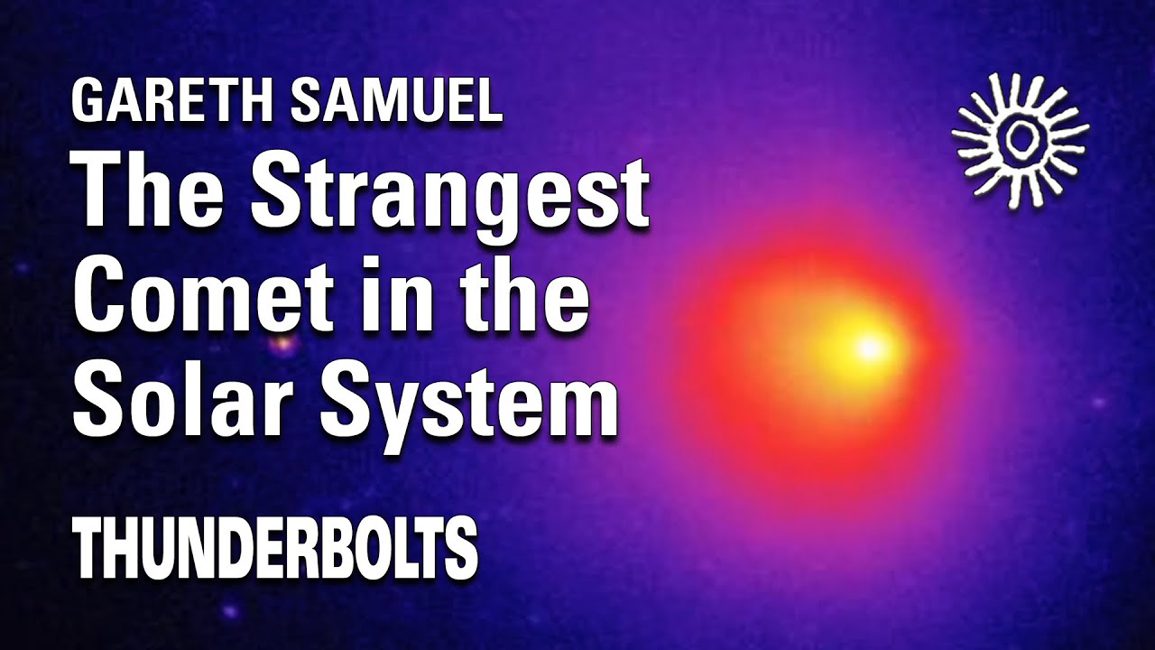 Gareth Samuel: The Strangest Comet in the Solar System | Thunderbolts ...