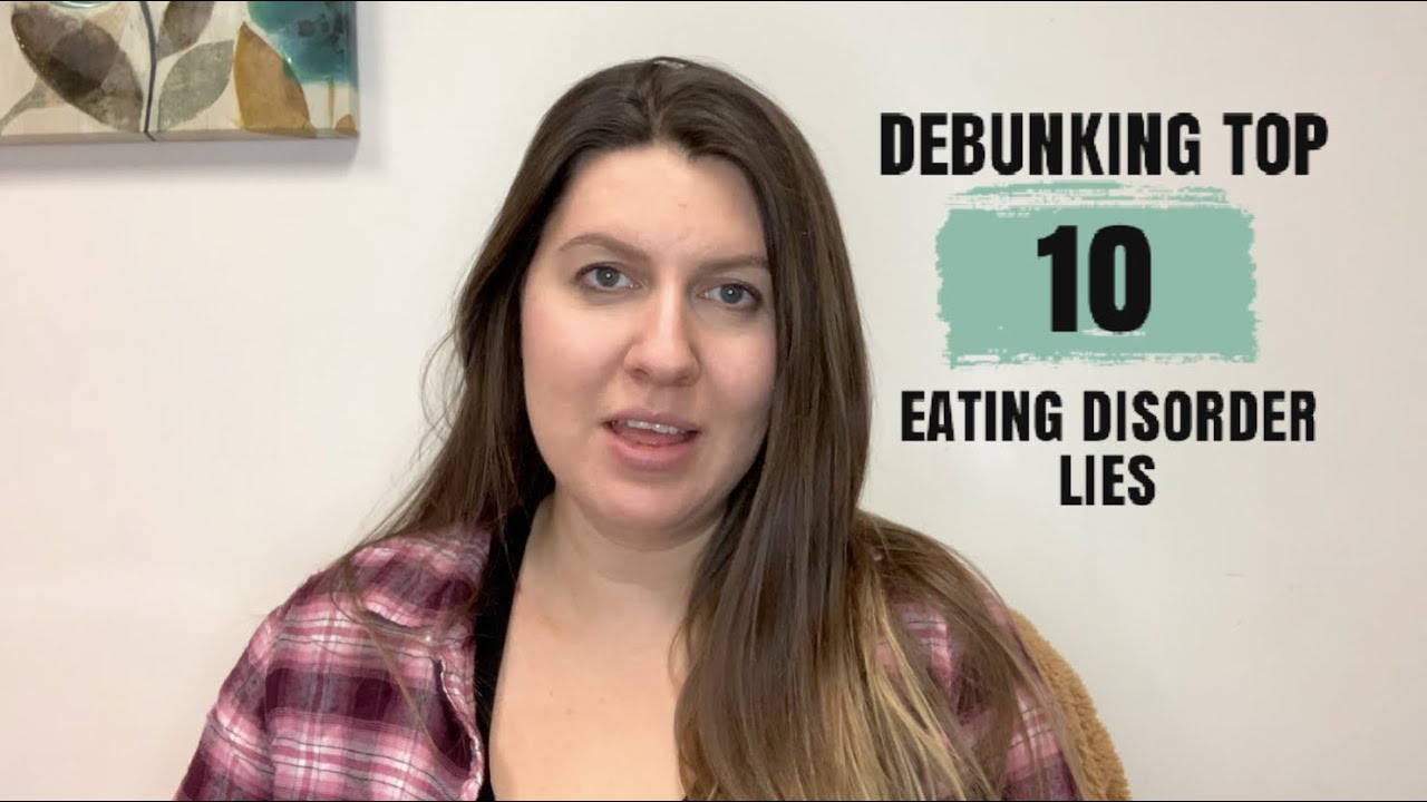 Debunking the Top 10 Eating Disorder Lies - YouTube